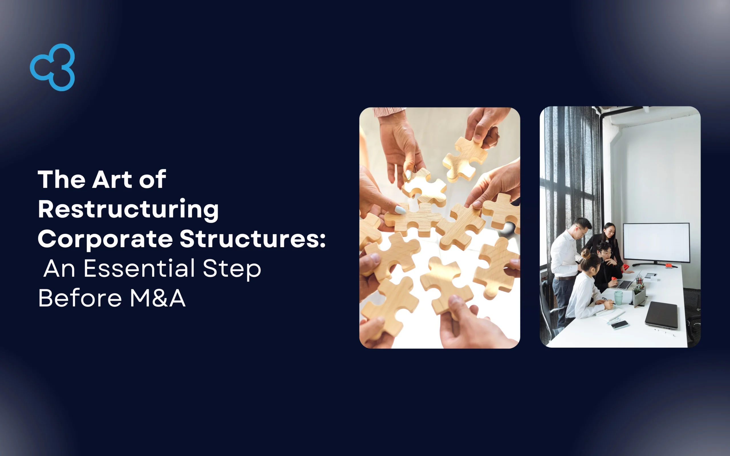 Corporate Reorganization: A Key Step for M&A Success