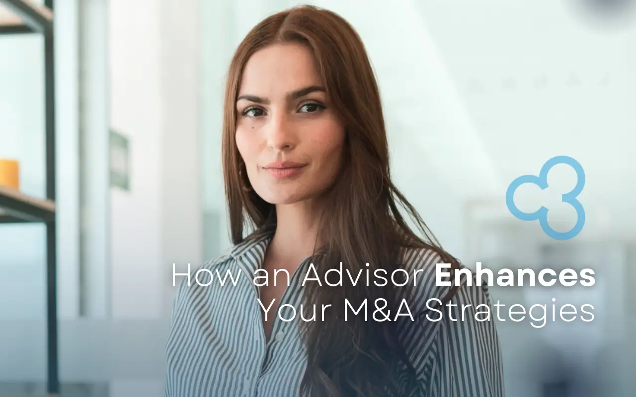 How an Advisor Enhances Your M&A Strategies - 3Capital Partners